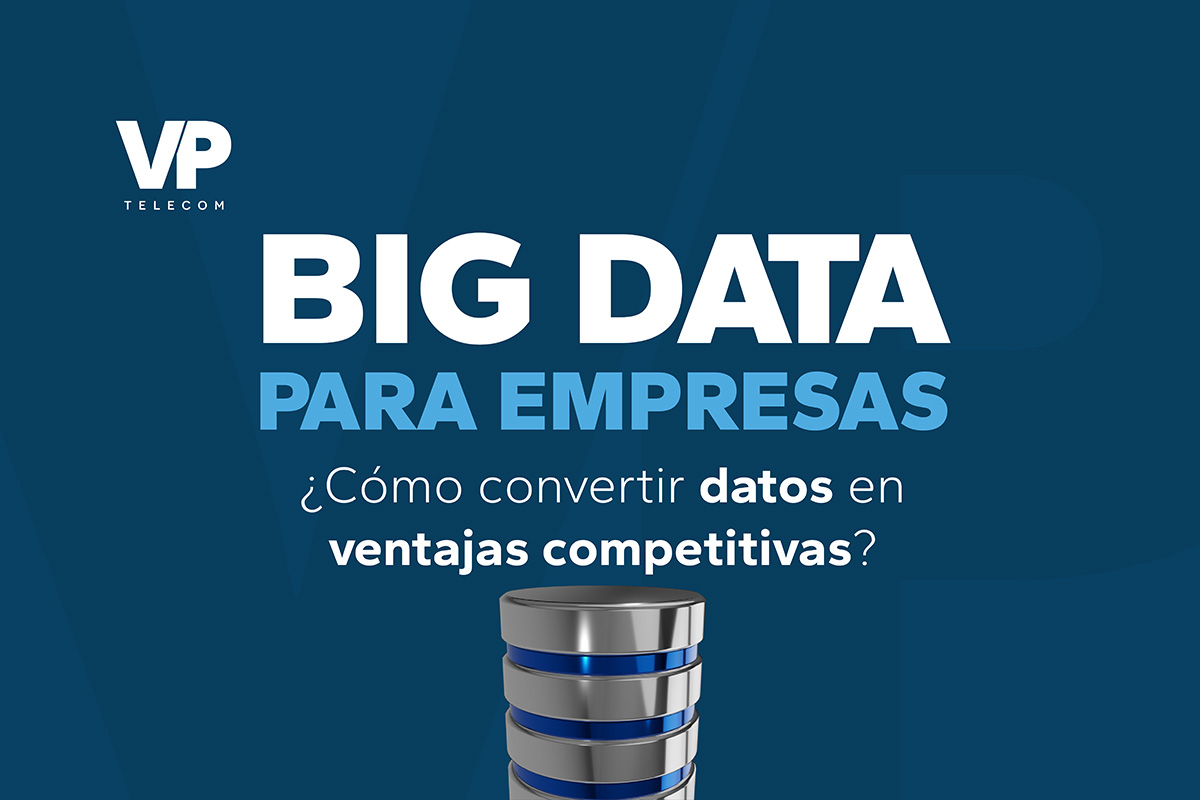 Big Data para Empresas: Cómo convertir datos en ventajas competitivas ...